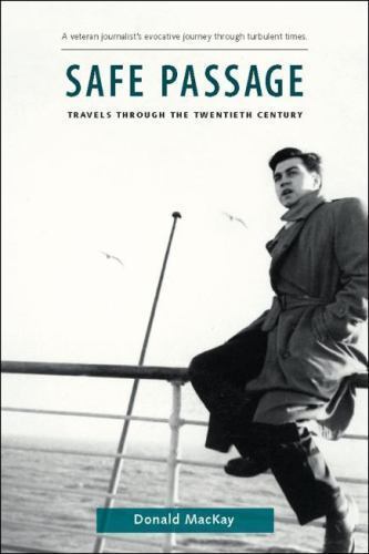 Safe Passage : Travels Through the Twentieth Century by Donald MacKay (2010, Trade Paperback ...