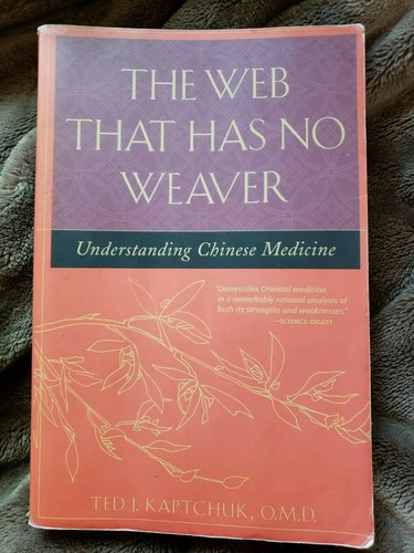 The Web That Has No Weaver - Understanding Chinese Medicine by Ted J ...