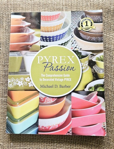 2013 PYREX Passion Comprehensive Guide To Vintage PYREX By Barber 1st ...