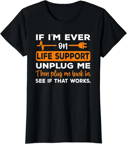 If I'm Ever On Life Support Unplug Me Funny Graphic Ladies' Crewneck T ...