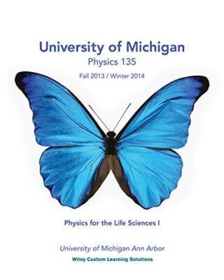 Physics for the Life Sciences I, Physics 135, University of Michigan ...