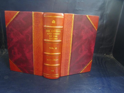 The Letters And Times Of The Tylers Volume 2 1885 By Lyon G. Tyler ...