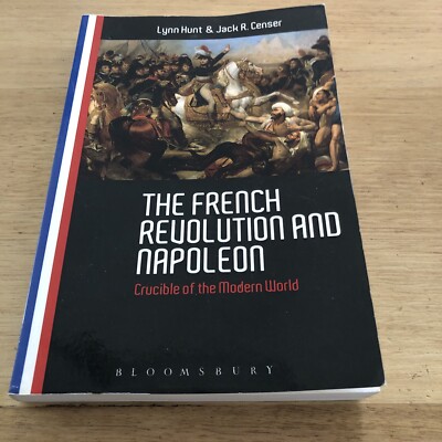 The French Revolution and Napoleon: Crucible of the Modern World by ...