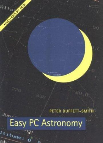 Easy PC Astronomy by Peter Duffett-Smith (1996, Diskette / Trade ...