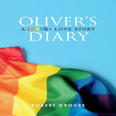 OLIVER'S DIARY A LGBTQ+ LOVE STORY Paperback Novella by Robert Groves ...