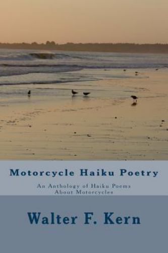 Motorcycle Haiku Poetry : An Anthology of Haiku Poems about Motorcycles ...