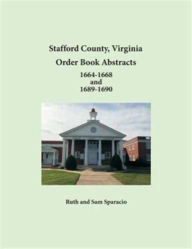 Stafford County, Virginia Order Book Abstracts 1664-1668 And 1689-1690 ...