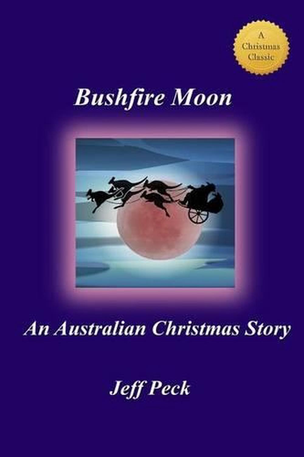 Bushfire Moon: an Australian Christmas Story by Jeff Peck (2014, Trade Paperback) for sale ...