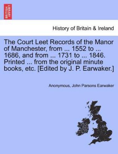 Court Leet Records of the Manor of Manchester, from 1552 to 1686, and ...