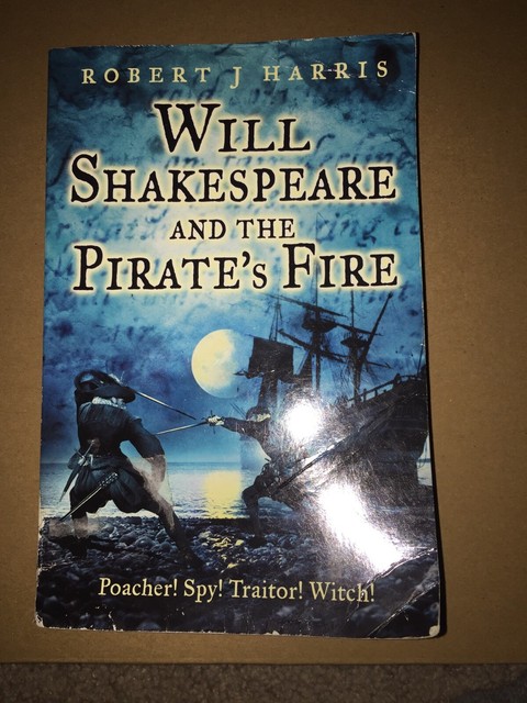 Will Shakespeare and The Pirate's Fire 2006 by Robert J. Harris ...