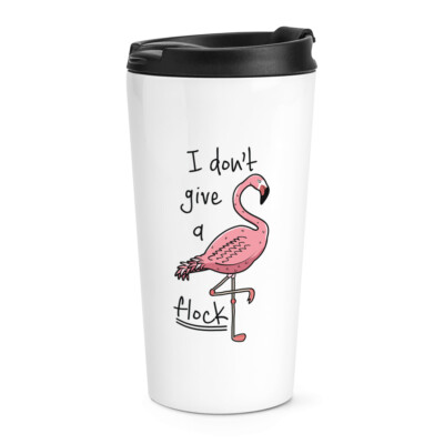 Flamingo I Don't Give A Flock Travel Mug Cup Funny Rude Joke Animal ...