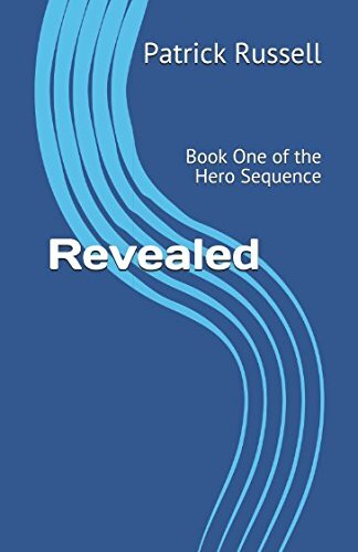 REVEALED: BOOK ONE OF THE HERO SEQUENCE By Patrick Nolan Russell ...