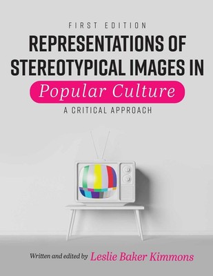 Representations of Stereotypical Images in Popular Culture: A Critical ...