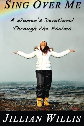 Sing Over Me: A Women's Devotional through the Psalms: A Women's ...