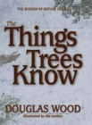 The Things Trees Know by Douglas Wood: New 9781591931300| eBay