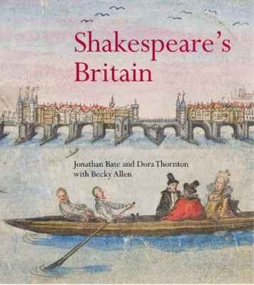 Jonathan Bate Dora Thornton Shakespeare's Britain (Paperback) (UK ...