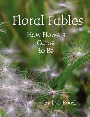 Floral Fables ~ How Flowers Came to Be by Deb Booth (English) Paperback ...