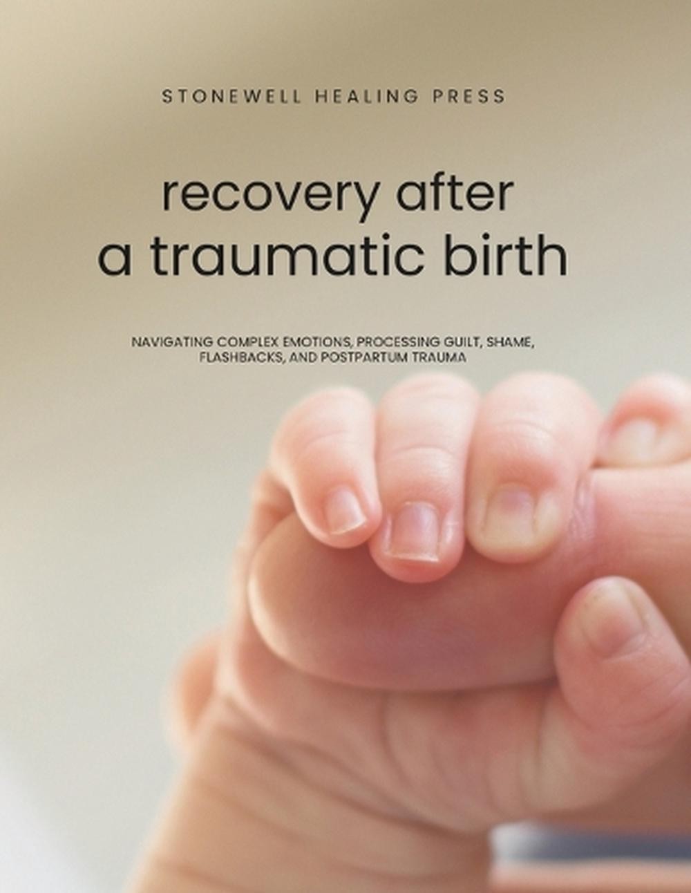 Guided Toolkit for Emotional Healing & Recovery after a Traumatic Birth ...
