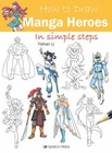 How to Draw Ser.: How to Draw Manga Heroes in Simple Steps by Yishan Li ...
