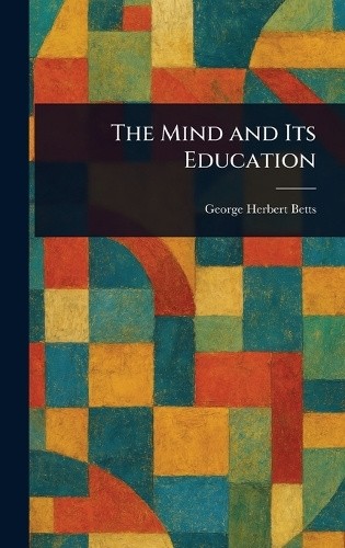 The Mind and Its Education by George Herbert Betts | eBay
