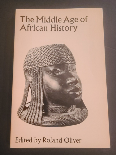 The Middle Age of African History Edited by Roland Oliver 1967 ...