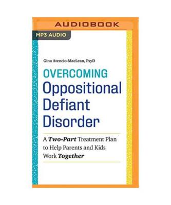 Overcoming Oppositional Defiant Disorder: A Two-Part Treatment Plan to ...