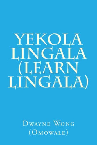 Yekola Lingala (Learn Lingala) by Dwayne Wong | eBay