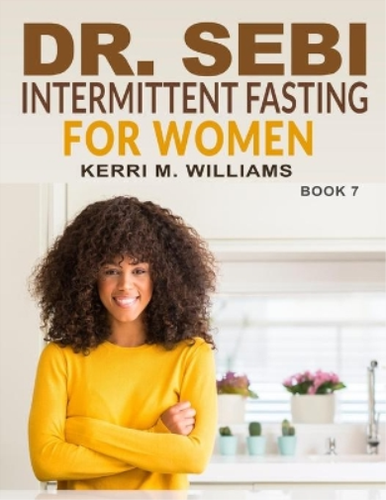 Kerri M Williams Dr. Sebi Intermittent Fasting for Women (Poche) Dr ...