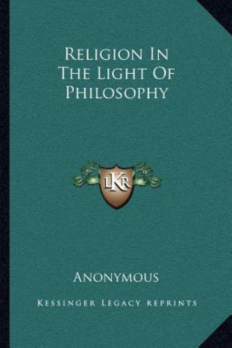 Religion in the Light of Philosophy by Anonymous (2010, Trade Paperback ...