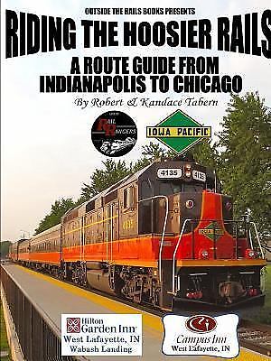 Riding the Hoosier Rails : A Route Guide from Indianapolis to Chicago ...