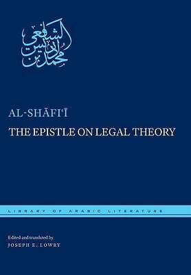 The Epistle on Legal Theory: A Translation of Al-Shafi'i's Risalah by ...