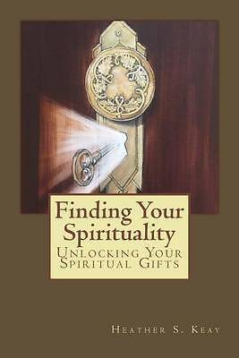 Finding Your Spirituality: Unlocking Your Spiritual Gifts by Heather S ...