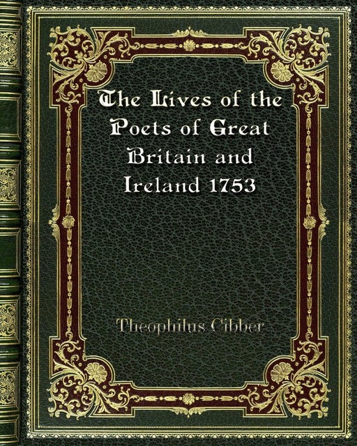 The Lives of the Poets of Great Britain and Ireland 1753 von Theophilus ...