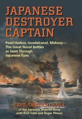 Japanese Destroyer Captain: Pearl Harbor, Guadalcanal, Midway - The ...