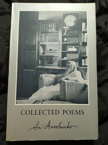 INDIAN YOGI PHILOSOPHER: SRI AUROBINDO'S SPIRITUAL POETRY "COLLECTED ...