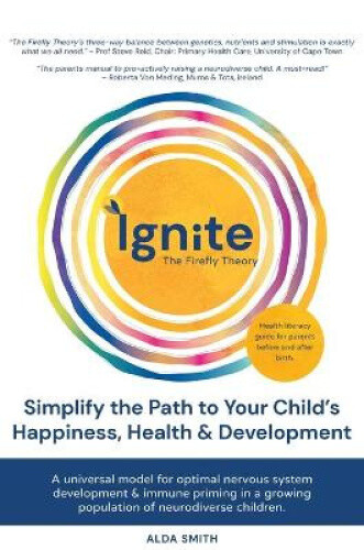 IGNITE! The Firefly Theory: Simplify the Path to your Child's Happiness ...