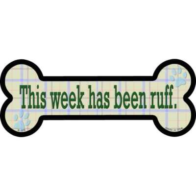 Week Has Been Ruff Novelty Metal Bone Magnet | eBay