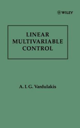 Linear Multivariable Control : Algebraic Analysis and Synthesis Methods ...