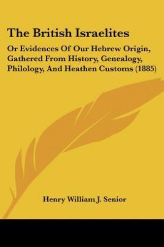 British Israelites : Or Evidences of Our Hebrew Origin, Gathered from ...