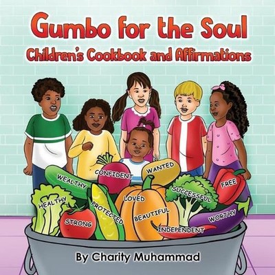 Gumbo for the Soul: Children's Cookbook and Affirmations by Charity ...
