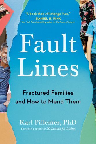 Fault Lines: Fractured Families and How to Mend Them, Pillemer Ph.D ...