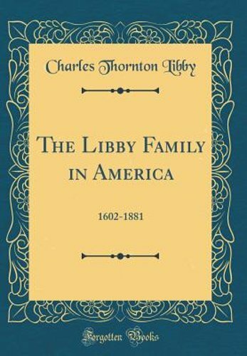The Libby Family in America: 1602-1881 (Classic Reprint) by Libby: New ...