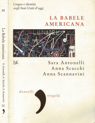 La Babele Americana. Lingue e identità degli Stati Uniti oggi. Sara ...
