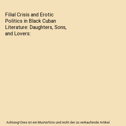 Filial Crisis and Erotic Politics in Black Cuban Literature: Daughters ...