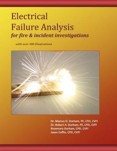 Electrical Failure Analysis for Fire and Incident Investigations : With ...