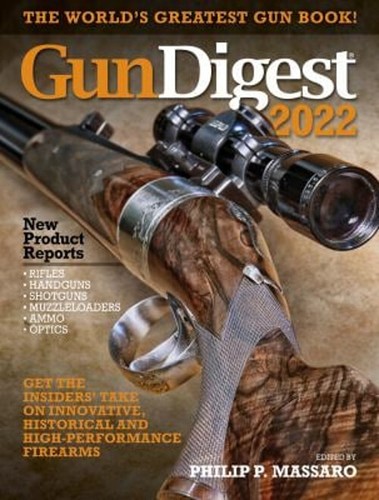Gun Digest 2022, 76th Edition: The World's Greatest Gun Book! Pap ...