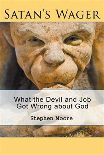 Satan's Wager: What the Devil and Job Got Wrong about God, Brand New ...