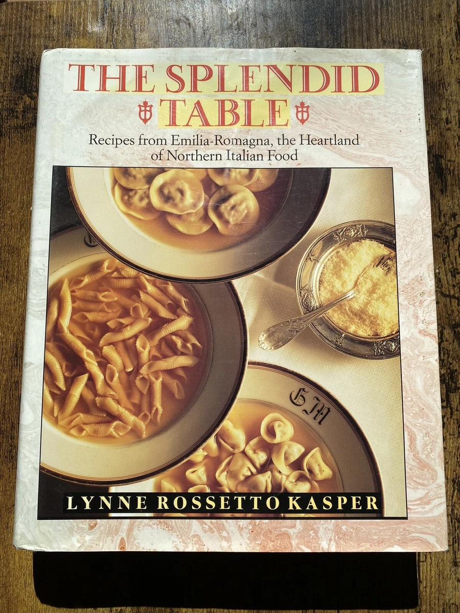 The Splendid Table Recipes From Emilia Romagna Heartland Of Northern ...