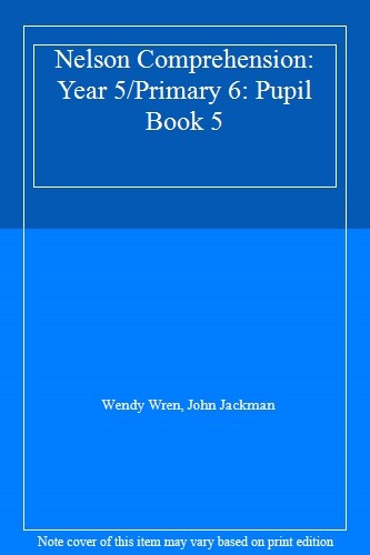 Nelson Comprehension: Year 5/Primary 6: Pupil Book 5 By Wendy Wren ...