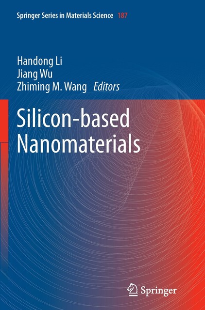 Silicon-Based Nanomaterials von Zhiming M. Wang Handong Li Jiang Wu ...